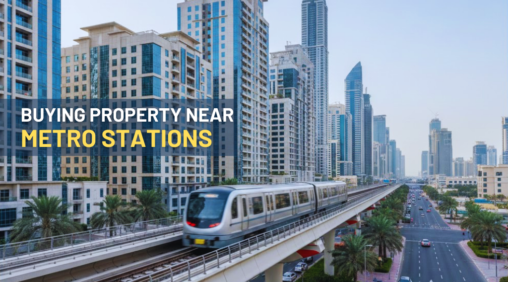 Buying Property Near Dubai Metro Stations | Smart Investment Tips